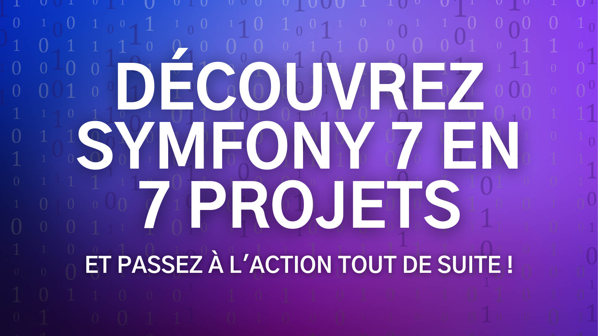 Découvrez Symfony 7 en 7 projets Découvrez Symfony 7 en 7 projets